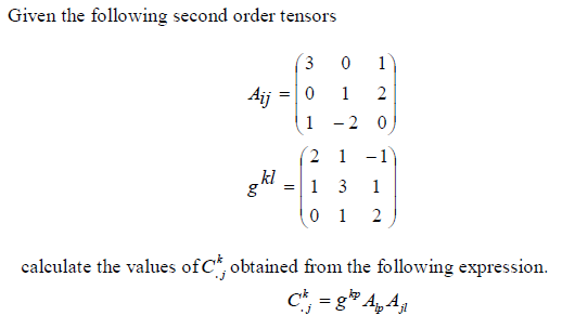 Solved Given the following second order tensors... calculate | Chegg.com