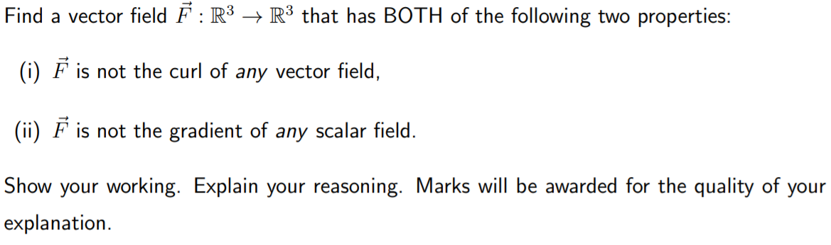 Solved Find a vector field F : R3 → R3 that has BOTH of the | Chegg.com