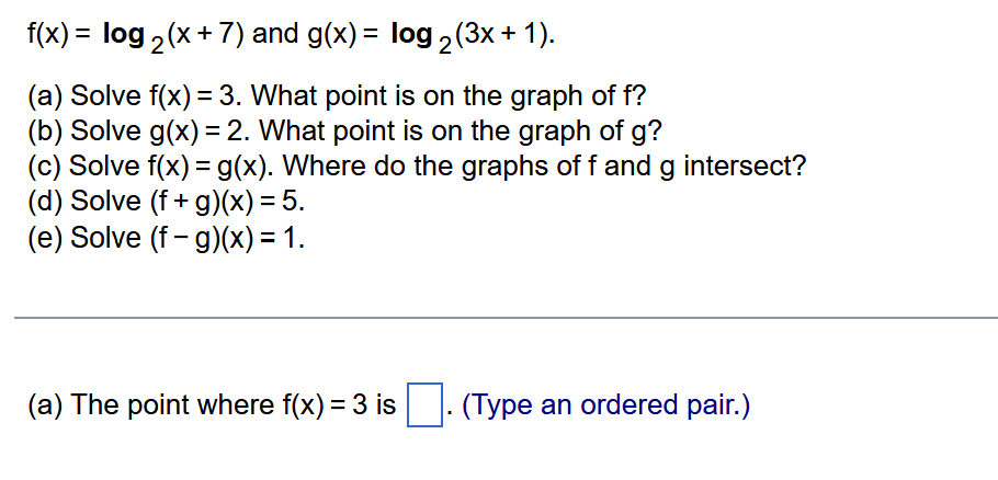 Solved f(x)=log2(x+7) and g(x)=log2(3x+1) (a) Solve f(x)=3. | Chegg.com Solved f(x)=log2(x+7) and g(x)=log2(3x+1) (a) Solve f(x)=3. | Chegg.com