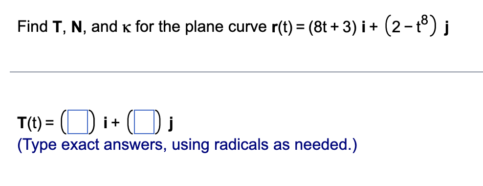 Solved Find T,N, and k for the plane curve | Chegg.com