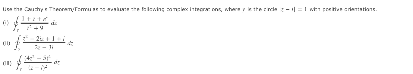 Solved Use the Cauchy's Theorem/Formulas to evaluate the | Chegg.com