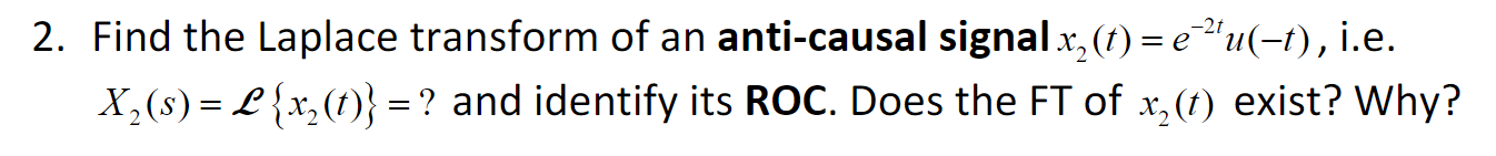 Solved 2. Find the Laplace transform of an anti-causal | Chegg.com