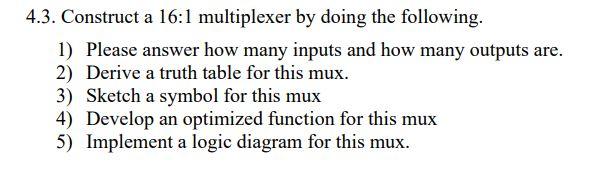 Solved 4.3. Construct a 16:1 multiplexer by doing the | Chegg.com