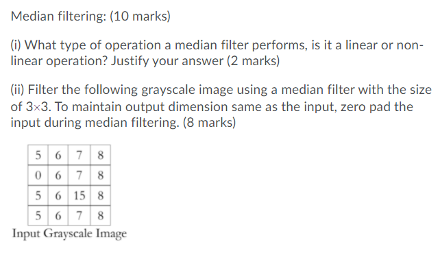 Solved Median filtering: (10 marks) (i) What type of | Chegg.com