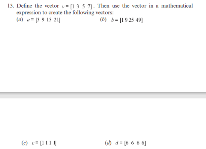 Solved 3. Define the vector v=[1357]. Then use the vector in | Chegg.com