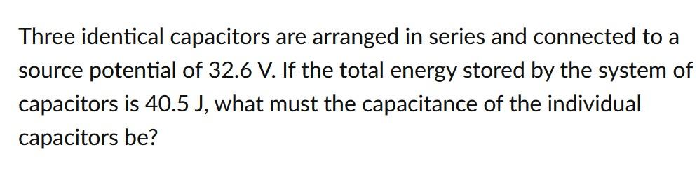 Solved Three identical capacitors are arranged in series and | Chegg.com
