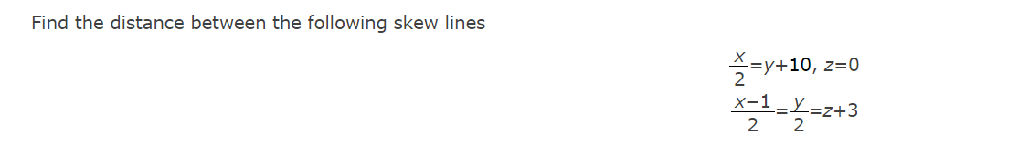 Solved Find the distance between the following skew lines | Chegg.com