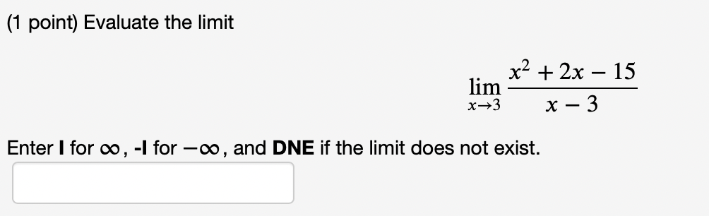 Solved 1 Point Evaluate The Limit Limx→3x−3x2 2x−15 Enter