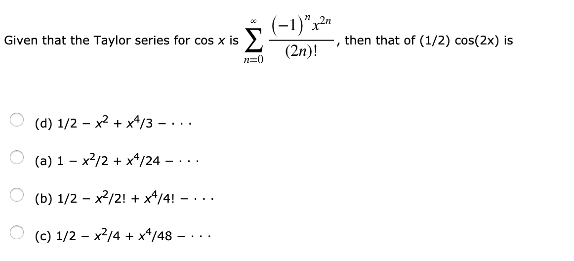 Solved Using known Taylor series, find the first four | Chegg.com