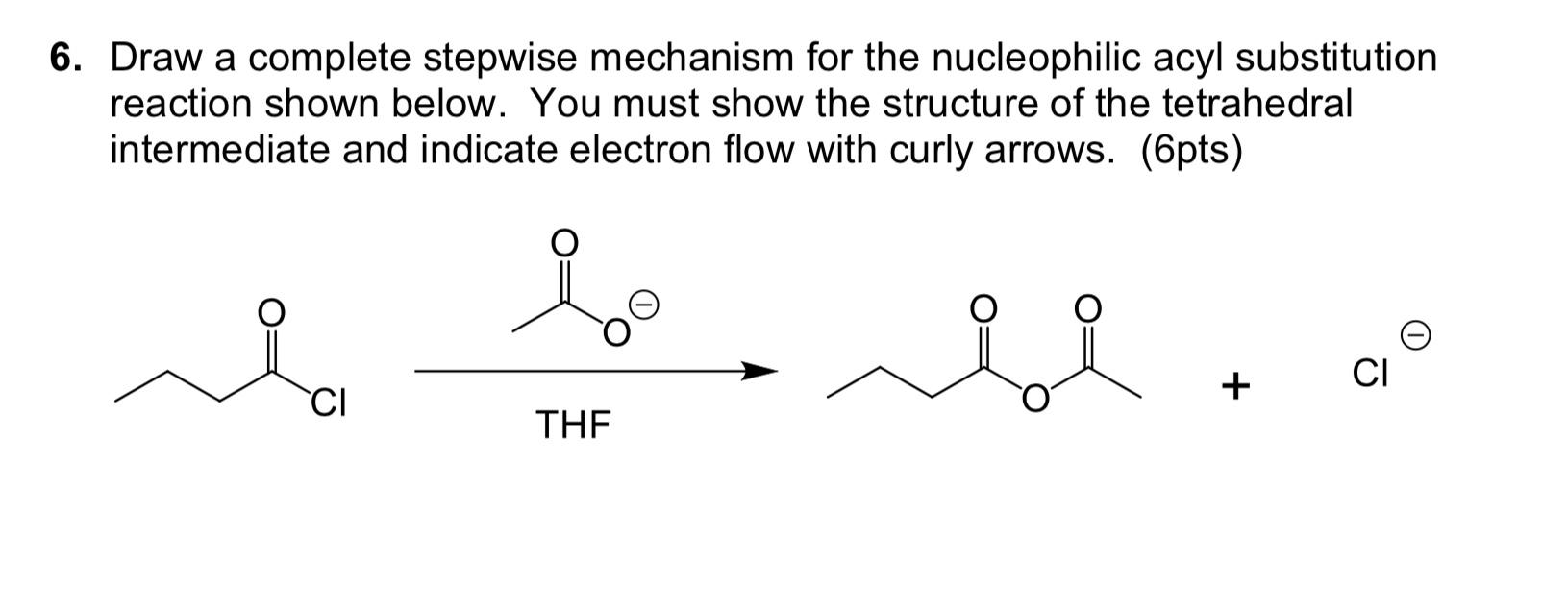 Solved 6. Draw a complete stepwise mechanism for the | Chegg.com