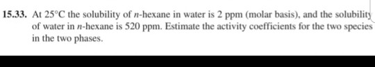 15.33. At 25°C the solubility of n-hexane in water is | Chegg.com
