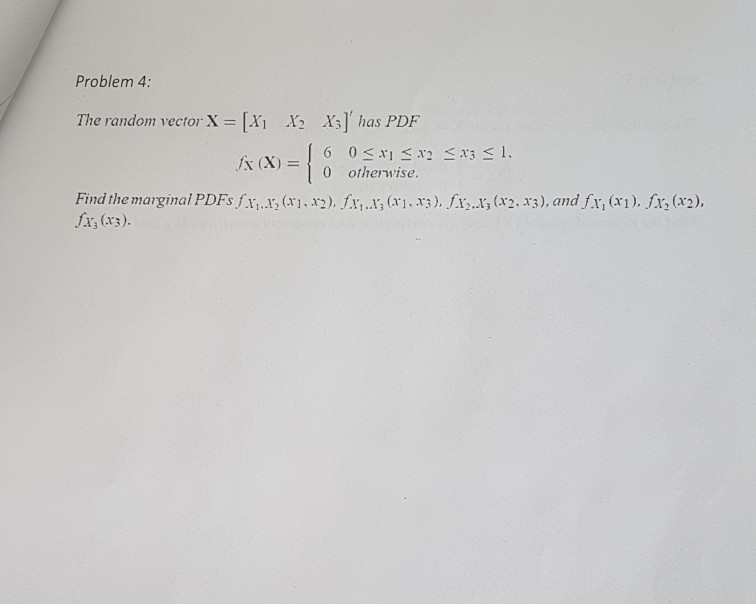 Solved Problem 4: The random vector X = [X1 X2 X3]' has PDF | Chegg.com