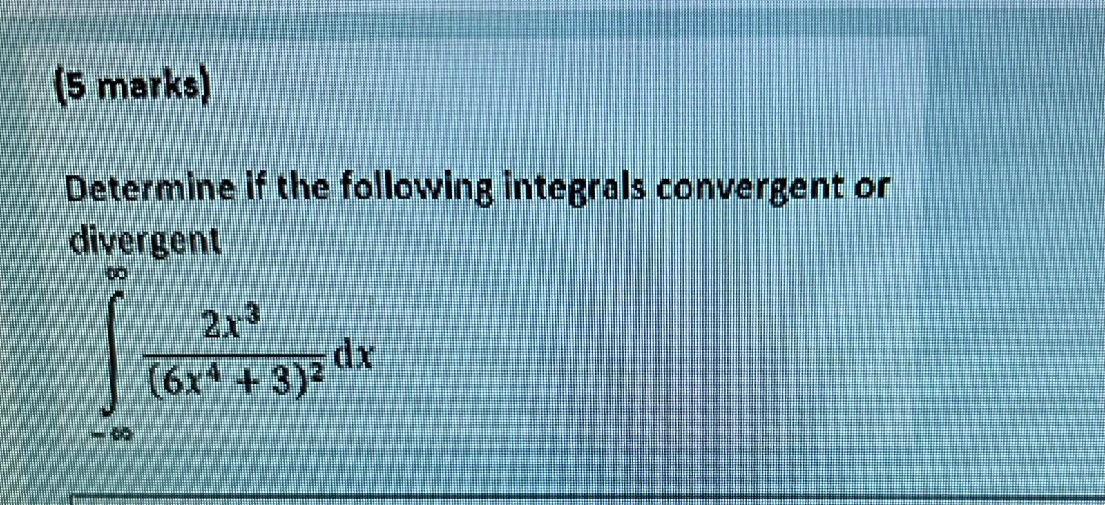 Solved Determine if the following integrals convergent or | Chegg.com