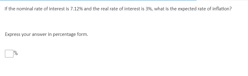 Solved If the nominal rate of interest is 7.12% and the real | Chegg.com
