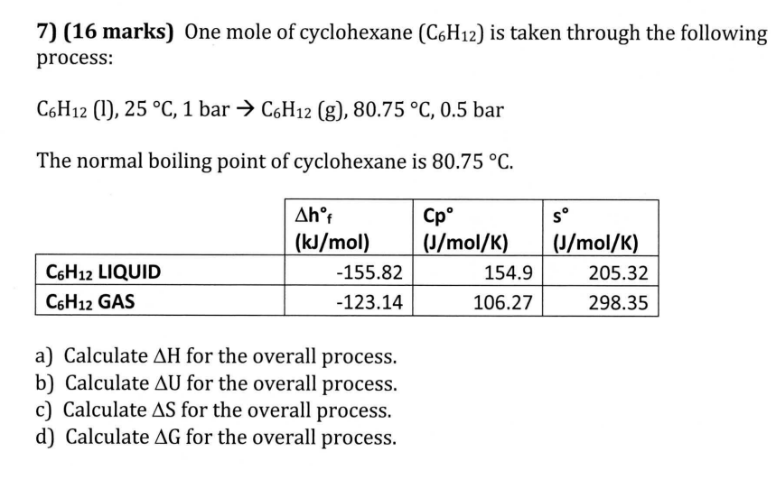 Solved 7) (16 marks) One mole of cyclohexane (C6H12) is | Chegg.com