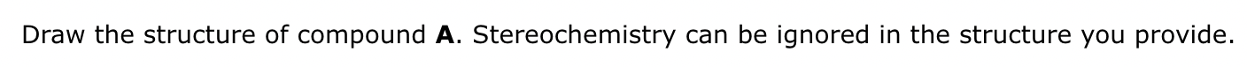 Solved Draw the structure of compound \( \mathbf{A} \). | Chegg.com