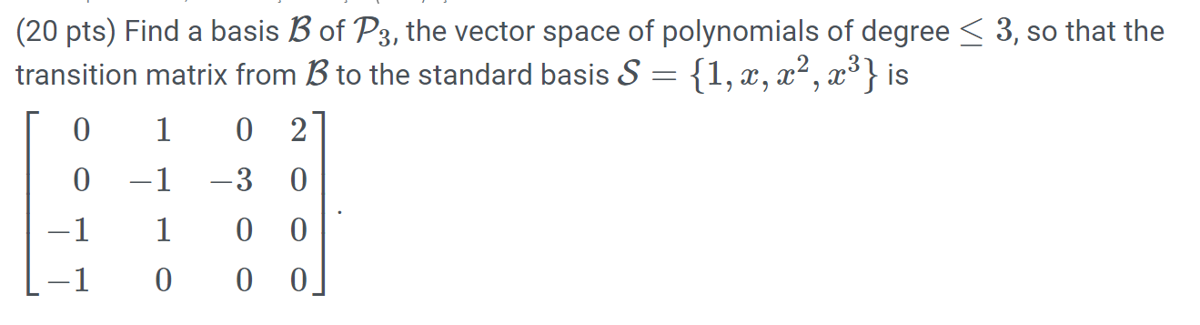 Solved (20 pts) Find a basis B of P3, the vector space of | Chegg.com