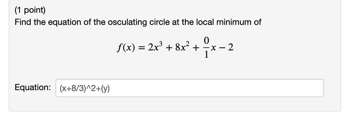 Solved (1 point) Find the equation of the osculating circle | Chegg.com