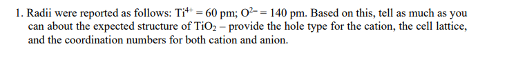 Solved Radii were reported as follows: Ti4+=60pm;O2−=140pm. | Chegg.com