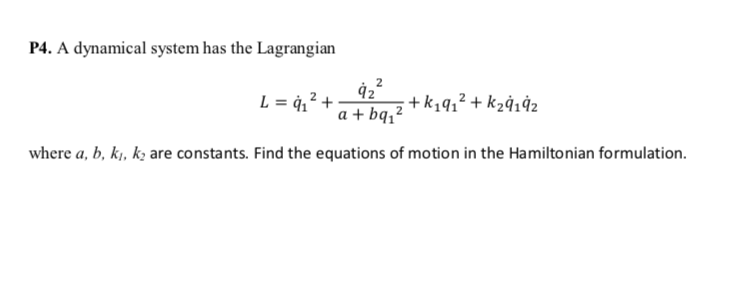 Solved P4. A dynamical system has the Lagrangian 2 42 1a bq1 | Chegg.com
