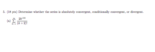 Solved 5. (18 pts) Determine whether the series is | Chegg.com