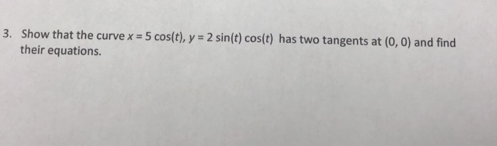 Solved Show that the curve x = 5 cos(t), y = 2 sin(t) cos(t) | Chegg.com