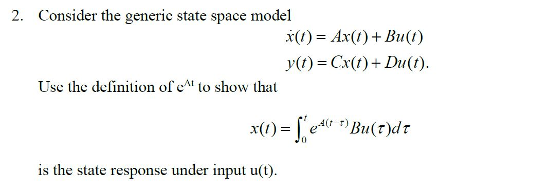 Solved 2. Consider the generic state space model x(t) = | Chegg.com