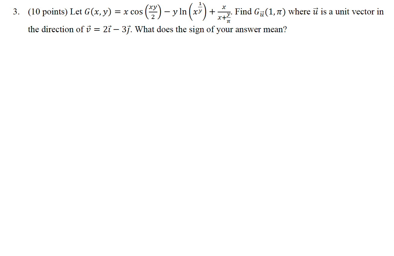 Solved (10 points) Let G(x,y)=xcos(2xy)−yln(xy1)+x+πyx. Find | Chegg.com