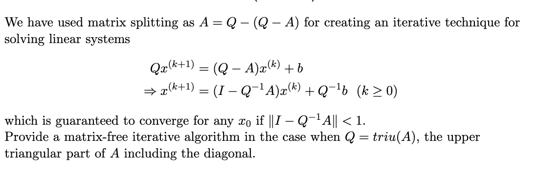 Solved We have used matrix splitting as A=Q - (Q - A) for | Chegg.com