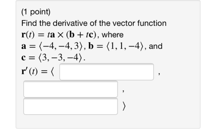 Solved (1 point) Find the derivative of the vector function | Chegg.com