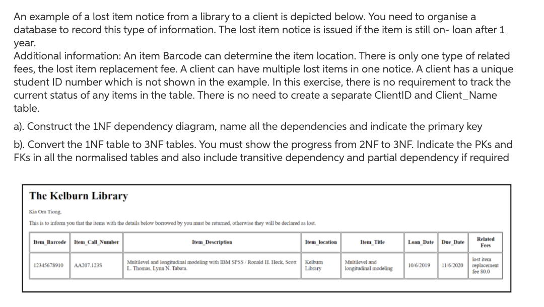 Solved b). Convert the 1NF table to 3NF tables. You must | Chegg.com