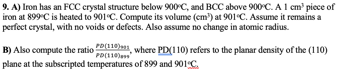 Solved 9. A) Iron has an FCC crystal structure below 900°C, | Chegg.com