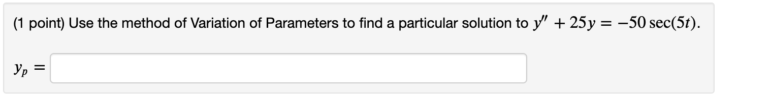 Solved (1 point) Use the method of Variation of Parameters | Chegg.com