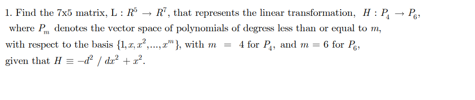 Solved 1. Find the 7x5 matrix, L : R R”, that represents the | Chegg.com