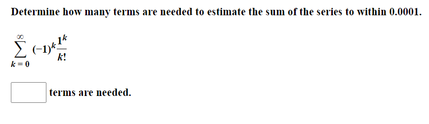 Solved Determine How Many Terms Are Needed To Estimate The