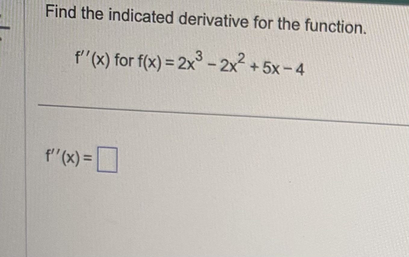 Solved Find the indicated derivative for the function. | Chegg.com