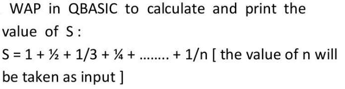 Solved WAP in QBASIC to calculate and print the value of S: | Chegg.com