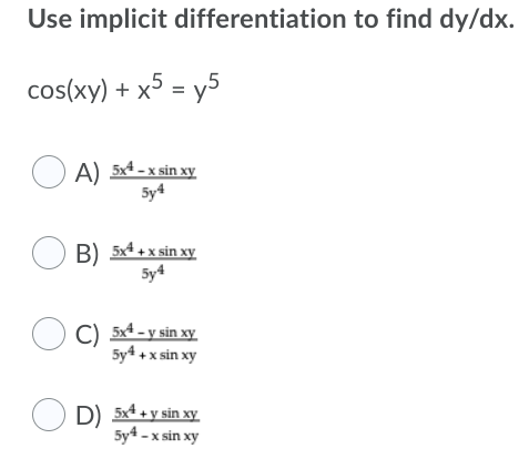 Solved Use implicit differentiation to find dy/dx. cos(xy) + | Chegg.com