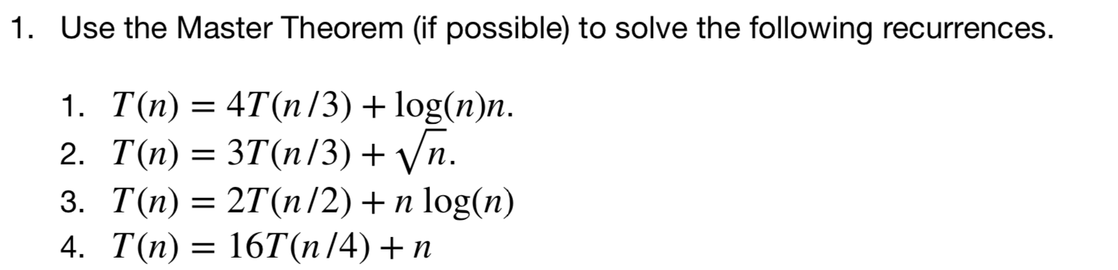 Solved 1. Use the Master Theorem (if possible) to solve the | Chegg.com