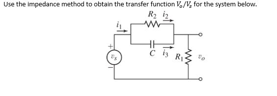 Solved Use the impedance method to obtain the transfer | Chegg.com