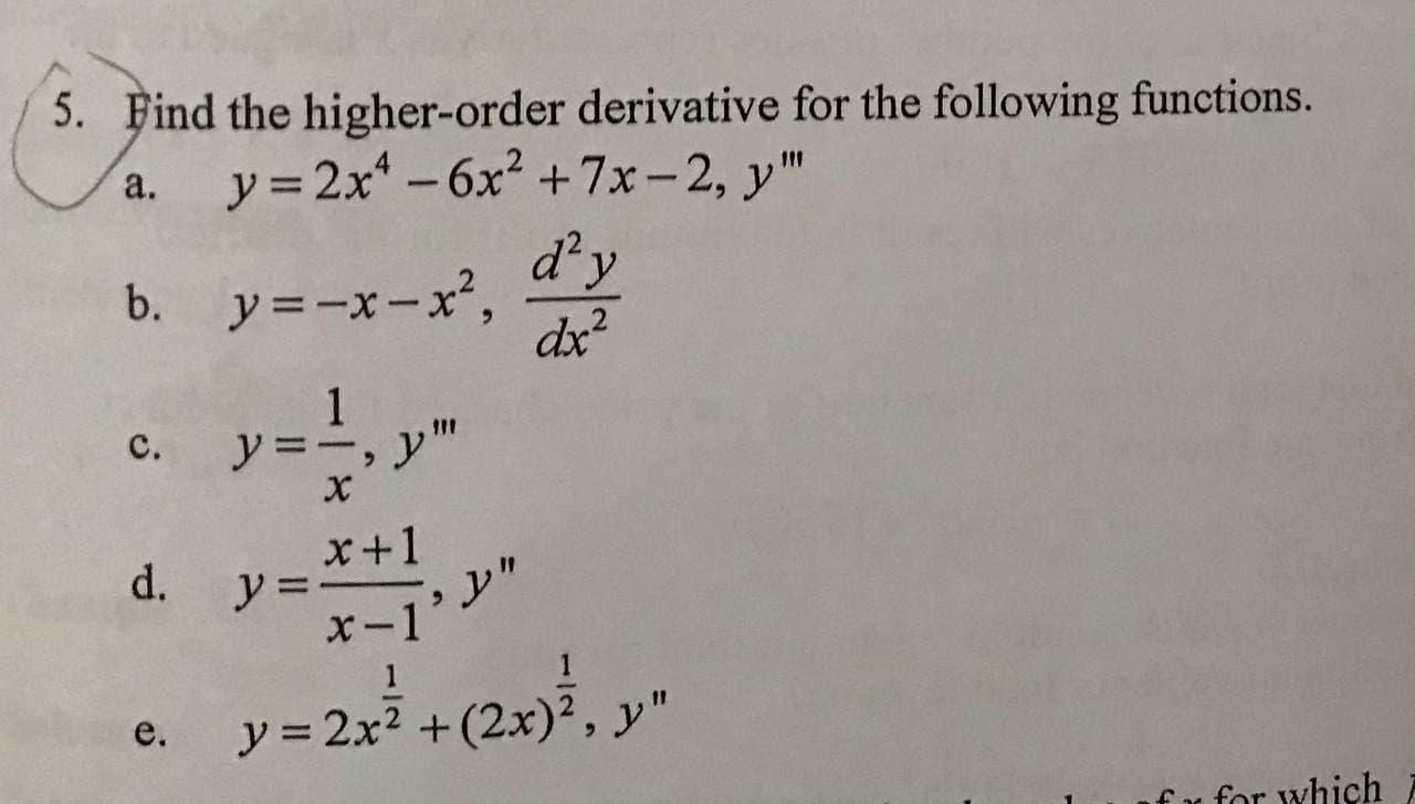 Solved - 5. Find the higher-order derivative for the | Chegg.com