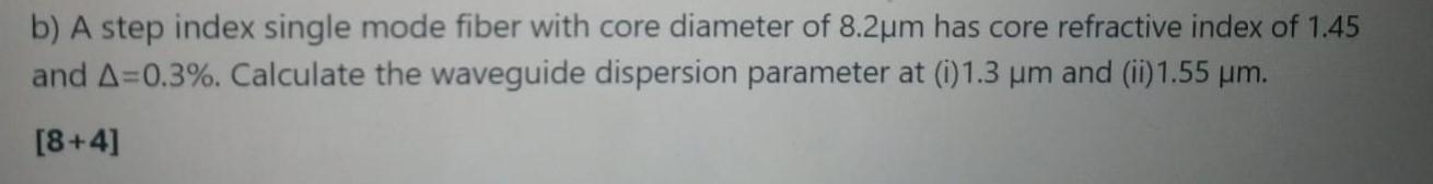 Solved b) A step index single mode fiber with core diameter | Chegg.com