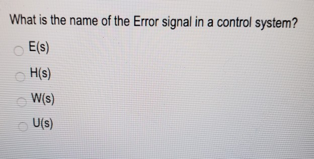 Solved What is the name of the Error signal in a control | Chegg.com