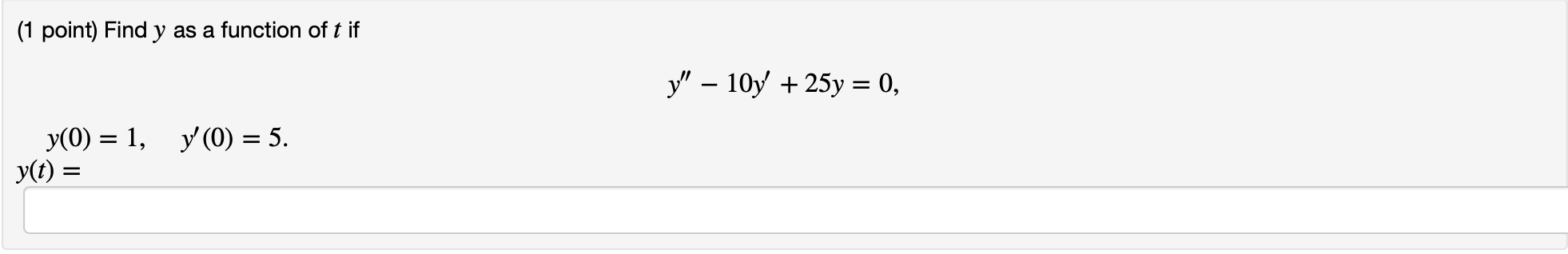 Solved (1 point) Find y as a function of t if y Solved (1 point) Find y as a function of t if y