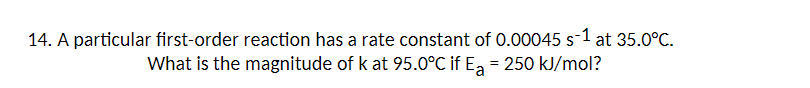 Solved 14. A particular first-order reaction has a rate | Chegg.com