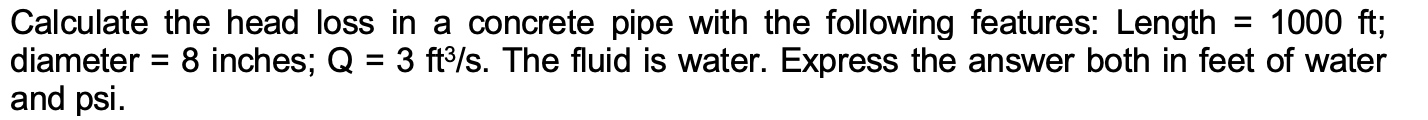 Solved 1000 ft; Calculate the head loss in a concrete pipe | Chegg.com