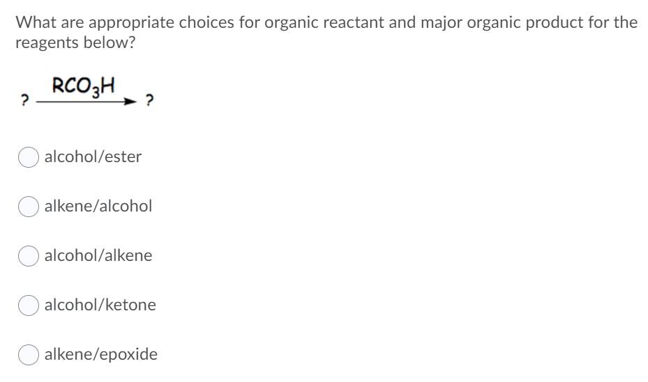 Solved What are appropriate choices for organic reactant and | Chegg.com