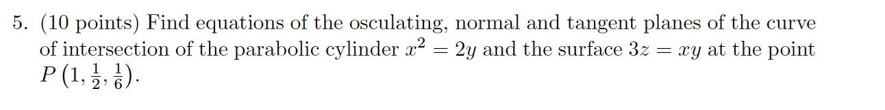 Solved 5. (10 points) Find equations of the osculating, | Chegg.com