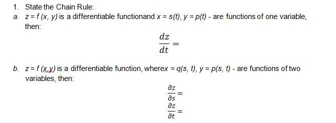 [Solved]: 1. State the Chain Rule: a. ( z=f(x, y) ) is a
