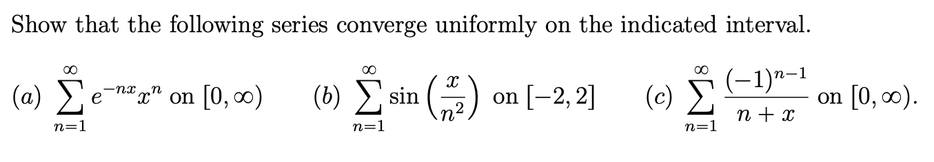 Solved Show that the following series converge uniformly on | Chegg.com